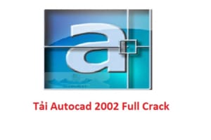 Download (tải) Autocad 2002 Full Cr@ck - Link Google Drive