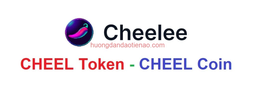 Cheelee (CHEEL) là gì? Mua bán và tạo ví Cheel Token ở đâu?