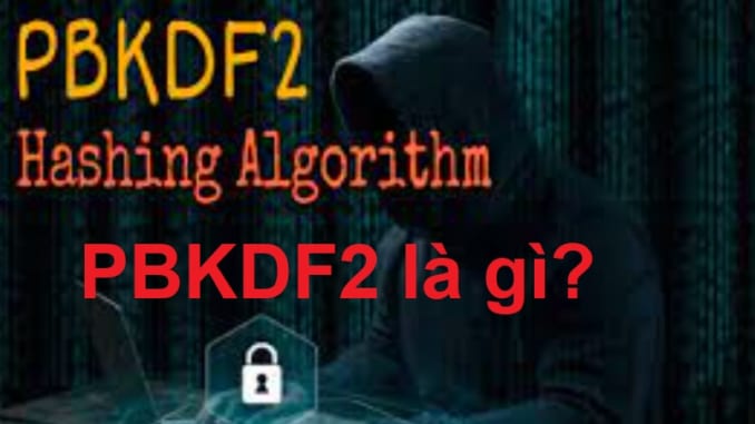PBKDF2 là gì? Cùng tìm hiểu thuật toán PKBDF2