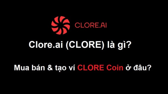 Clore.ai (CLORE) là gì? Toàn tập về CLORE Coin