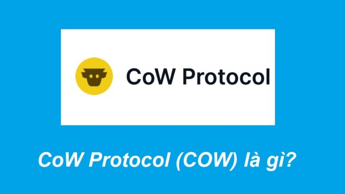 CoW Protocol (COW) là gì? Chi tiết về COW Token