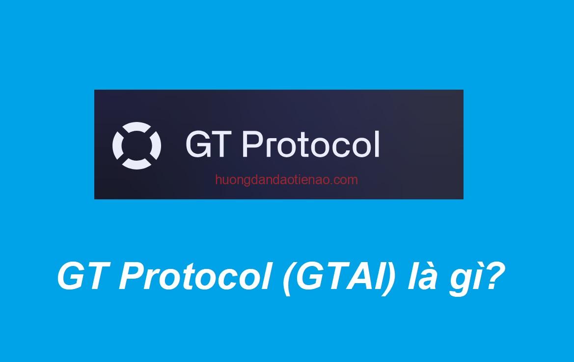 GT Protocol (GTAI) là gì? Chi tiết GTAI Token